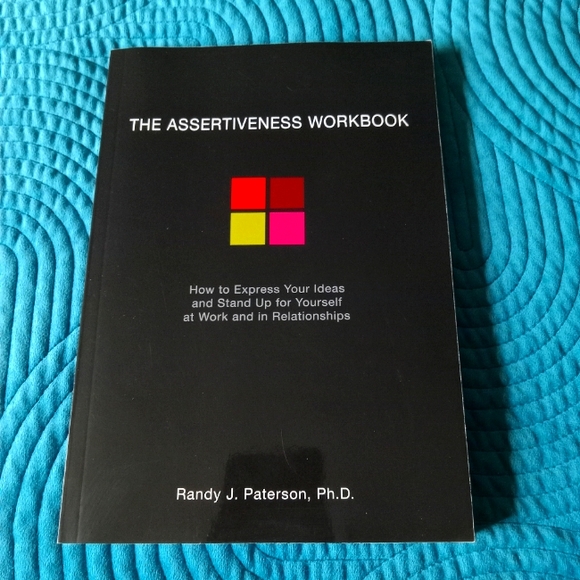 Randy Paterson | Other | The Assertiveness Workbook How To Express Your Ideas And Stand Up For ...